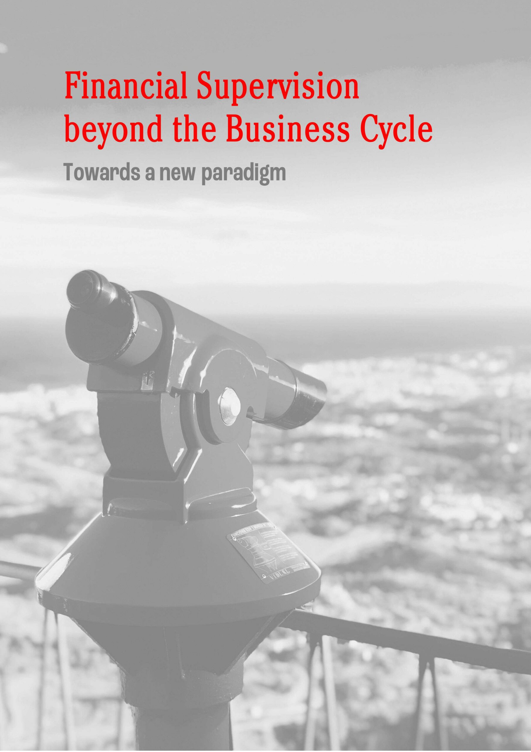 Financial supervision beyond the business cycle: towards a new paradigm ...
